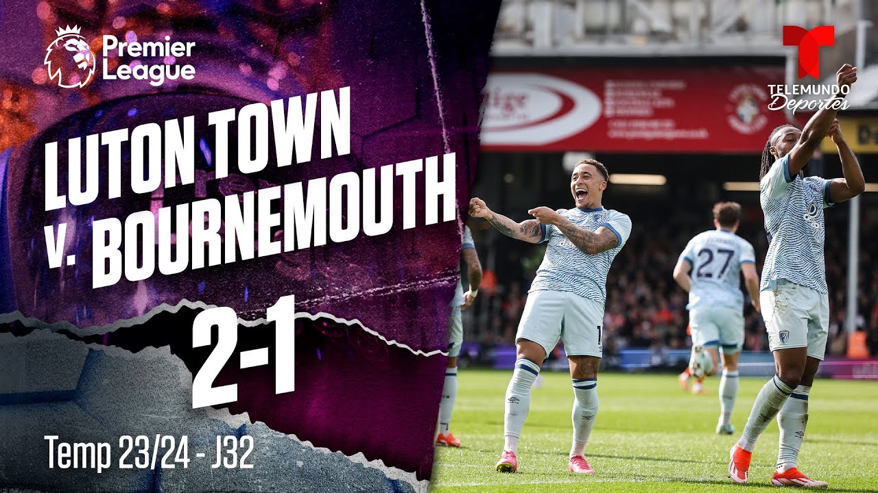 Luton Town v. Bournemouth 2-1 - Highlights & Goles | Premier League ...