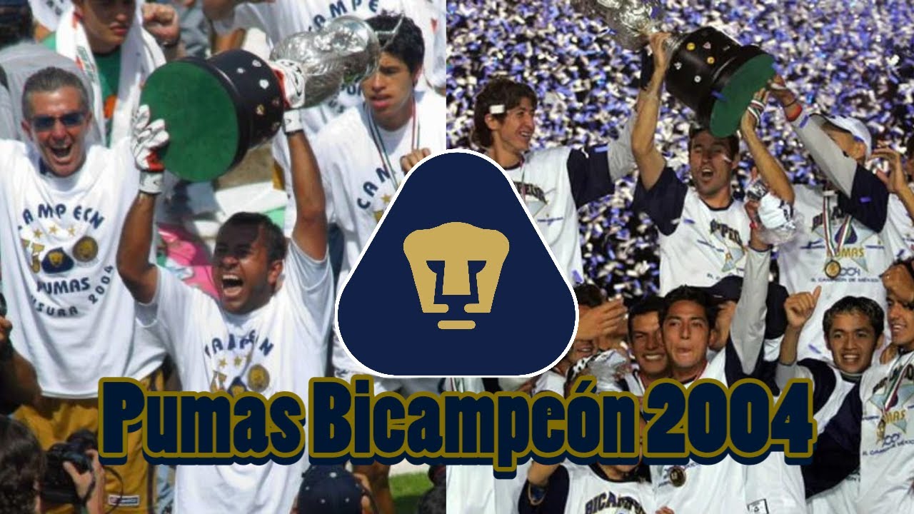 Pumas Bicampeón - Clausura y Apertura 2004 - YouTube