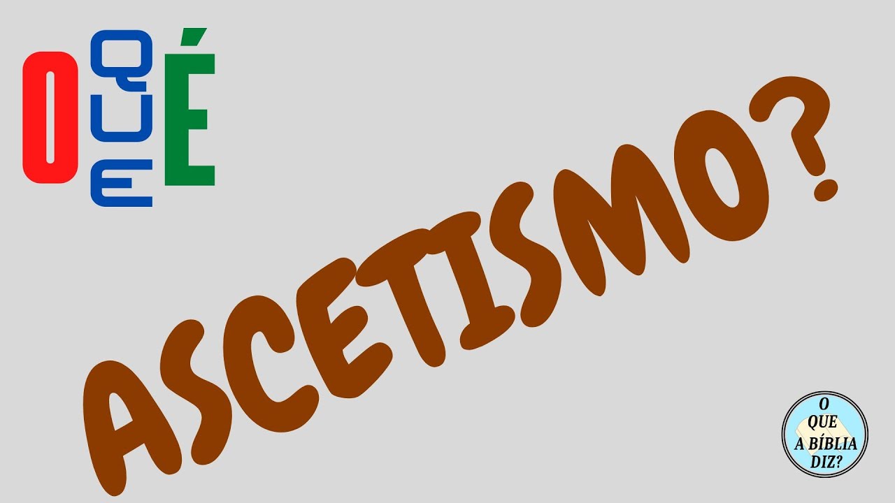 O QUE É ASCETISMO? - Significados de termos teológicos explicados de ...