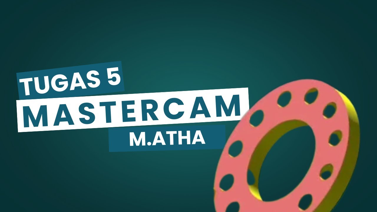 Tugas 5 MasterCam | M.Atha Al Fatih | 25 TMA - YouTube