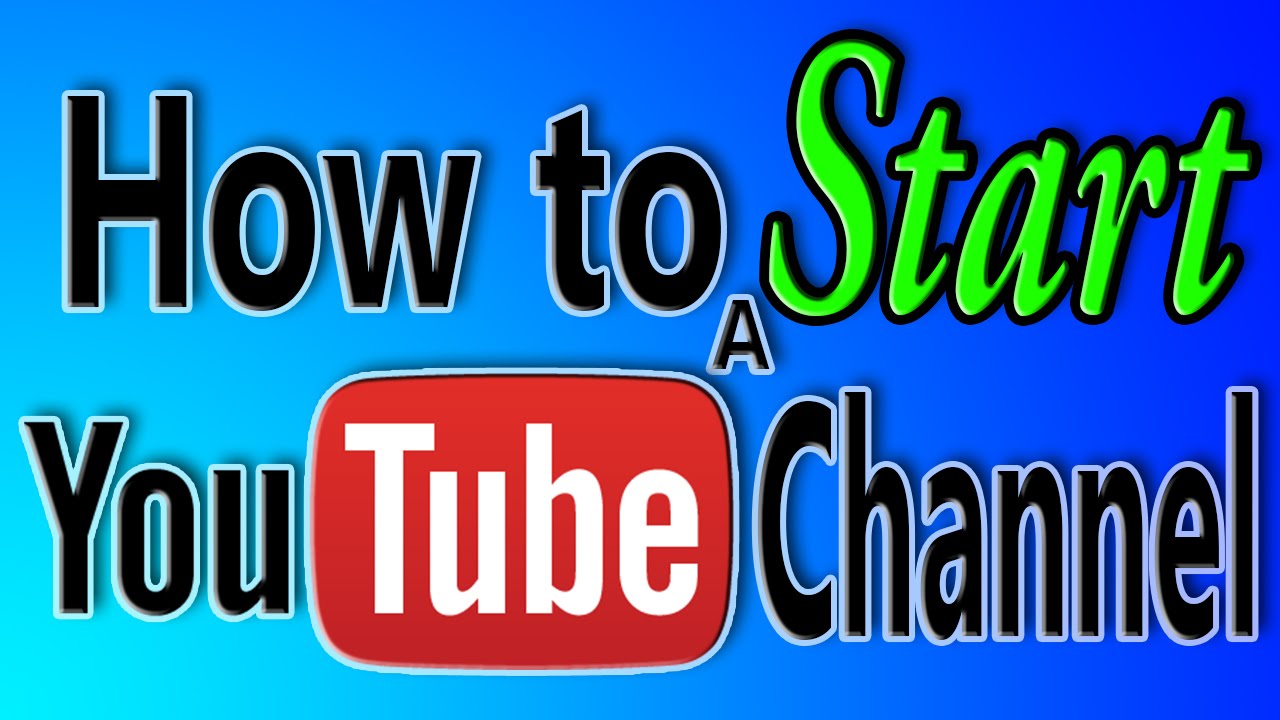 How to Start a YouTube Channel - YouTube