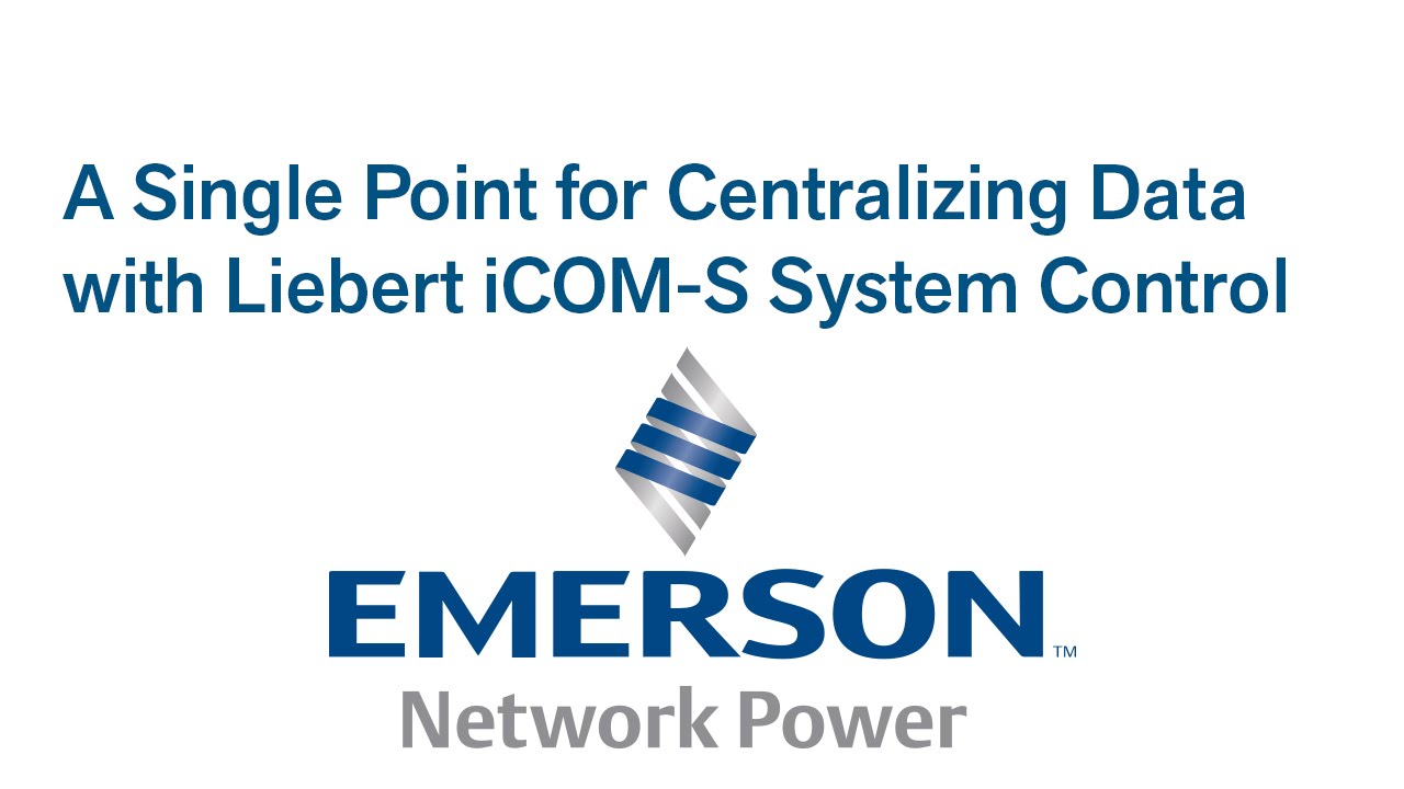 A Single Point for Centralizing Data with Liebert iCOM-S System Control ...
