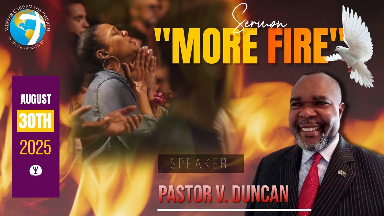 “More Fire"– Pastor V. Duncan | Winter Garden SDA | Sabbath Service ...