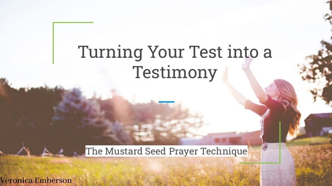 Turning Your Test Into a Testimony: The Mustard Seed Prayer Technique ...