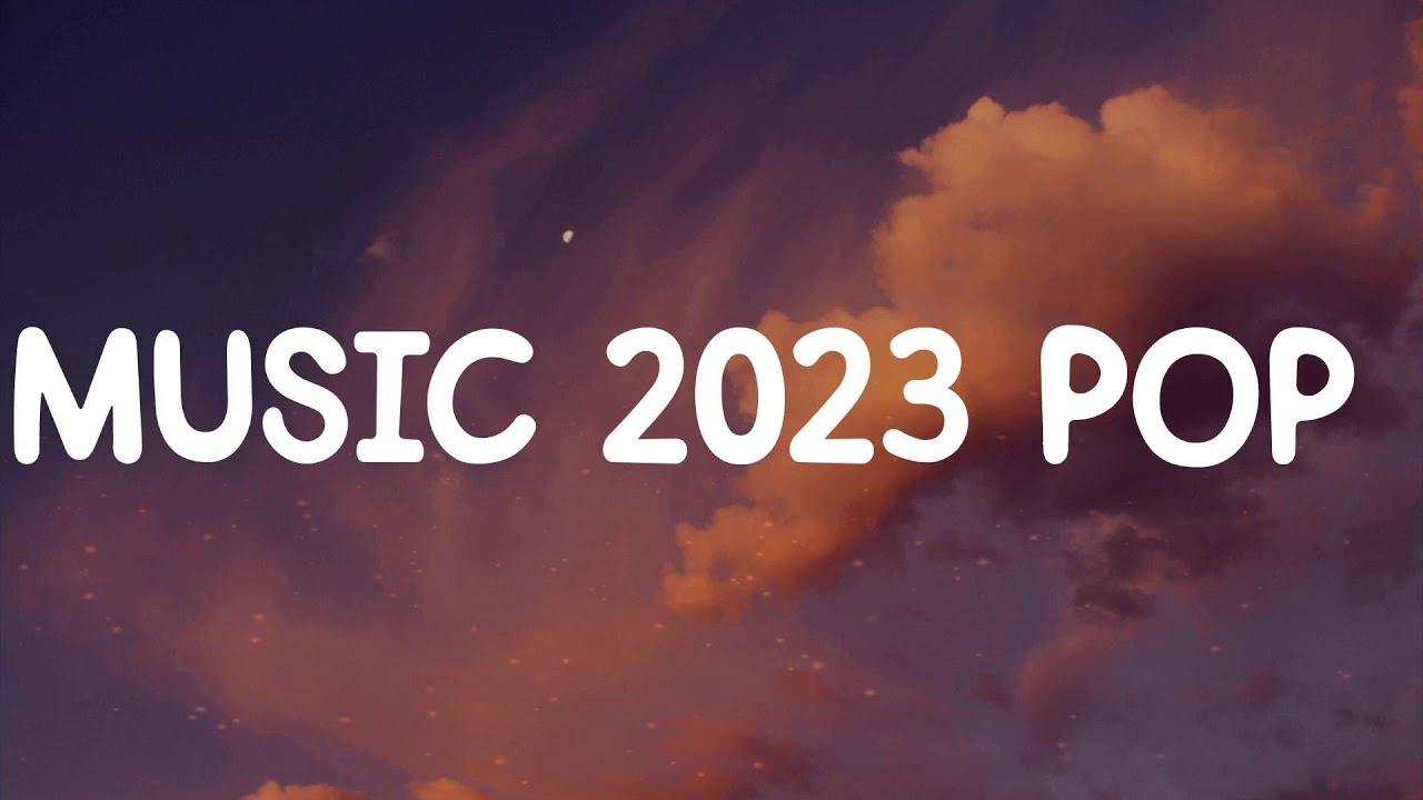 Music 2023 Pop 🎵️ Top Songs 2023 Playlist 🎵️ Mix Hits 2023 - YouTube