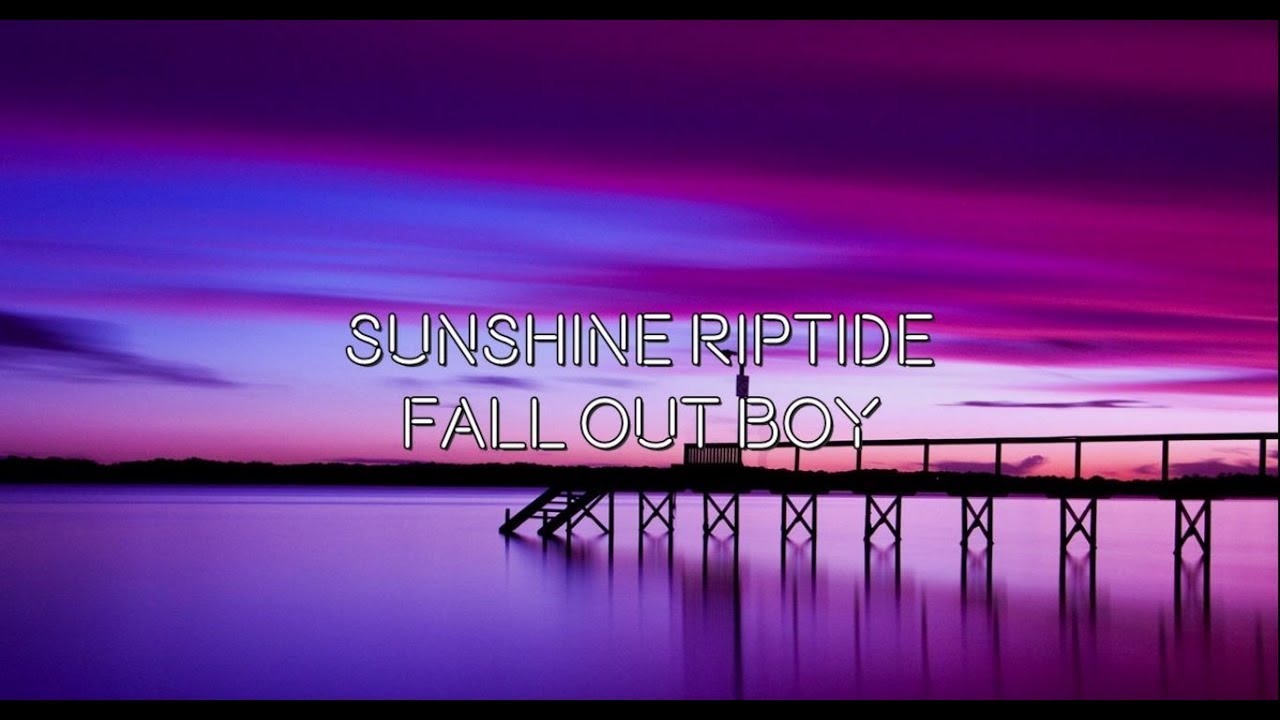SUNSHINE RIPTIDE - FALL OUT BOY (Lyric Video) - YouTube