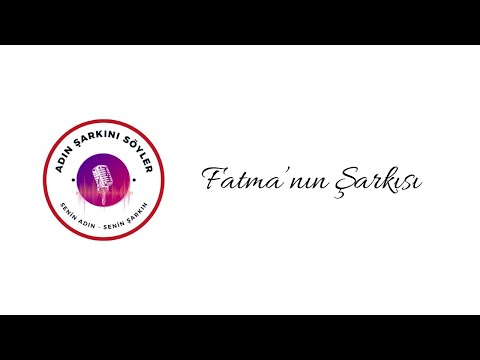 Fatma İsminin Özel Şarkısı