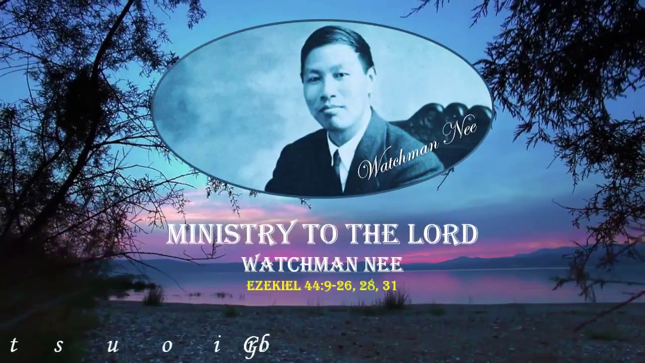 Ministry to The Lord - Watchman Nee - YouTube