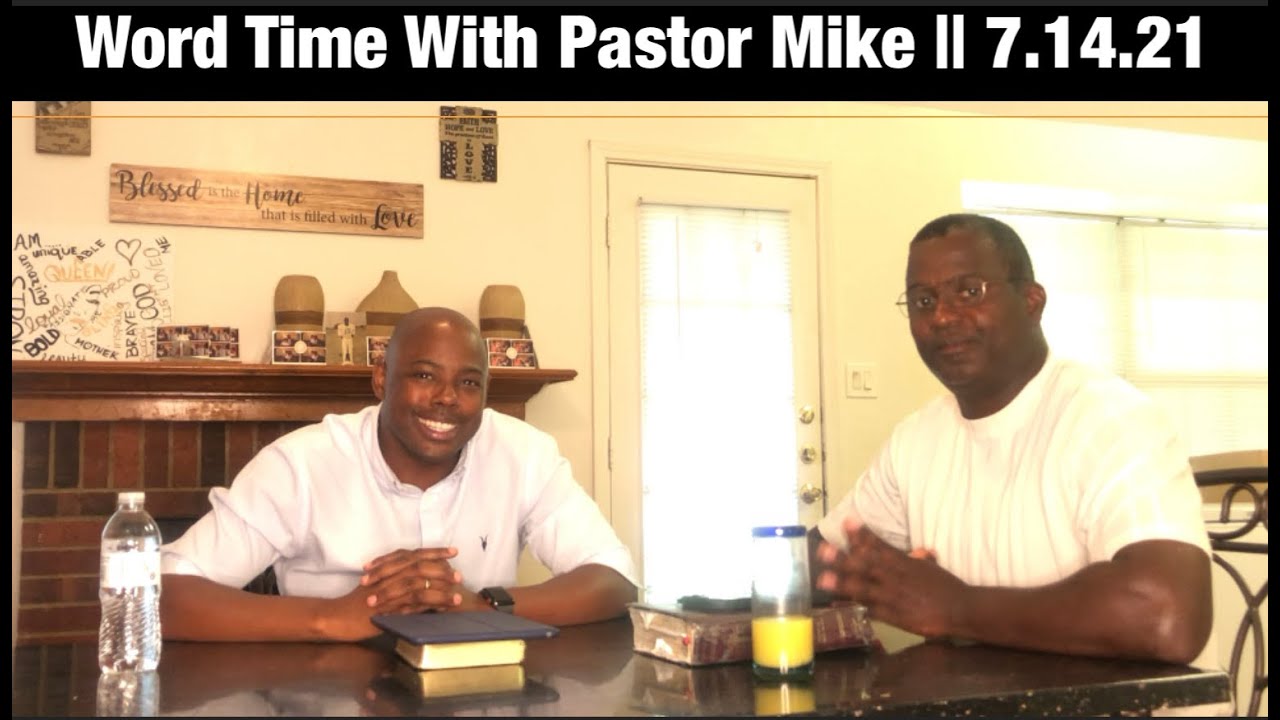 Word Time With Pastor Mike || Bro. Clyde || 7.14.21 - YouTube