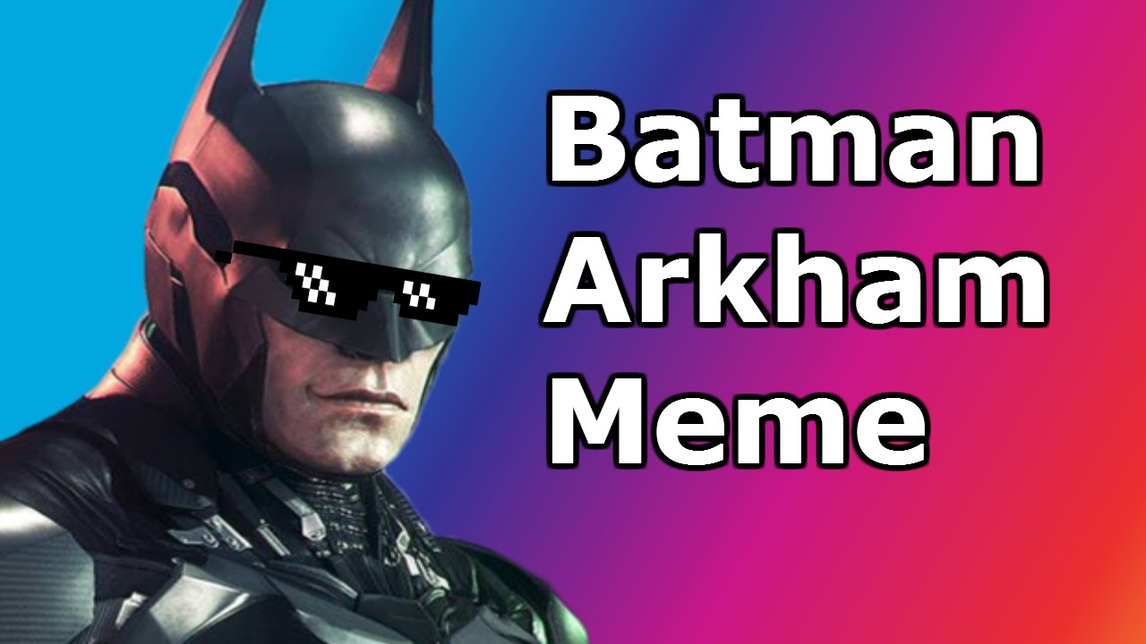 Batman Arkham: MEME - YouTube