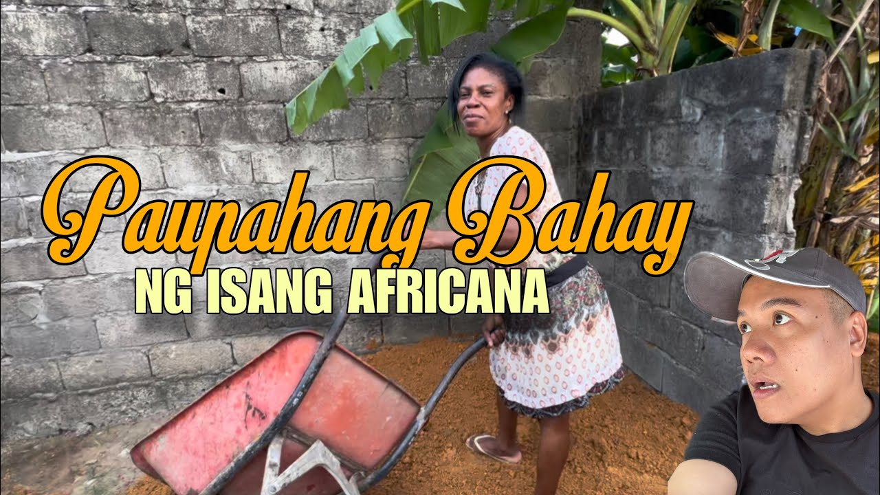 START NG PAUPAHANG BAHAY NG ISANG AFRICANA - YouTube