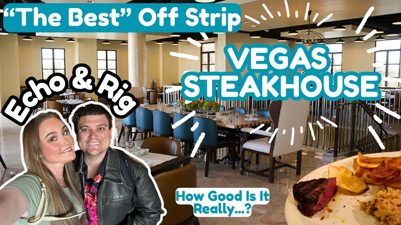 Trying a VEGAS "Must Try" STEAK HOUSE | Echo & Rig Restaurant | SECRET Off Strip Steaks - Any ...