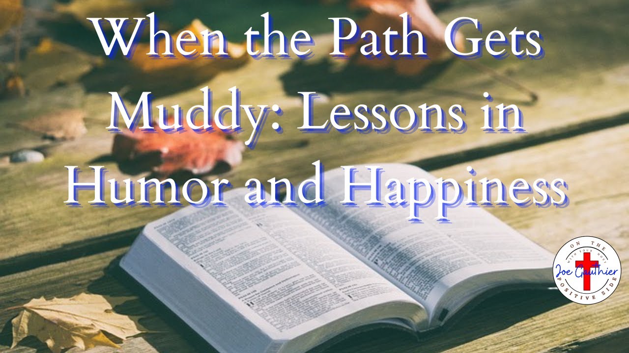 When the Path Gets Muddy Lessons in Humor and Happiness - YouTube