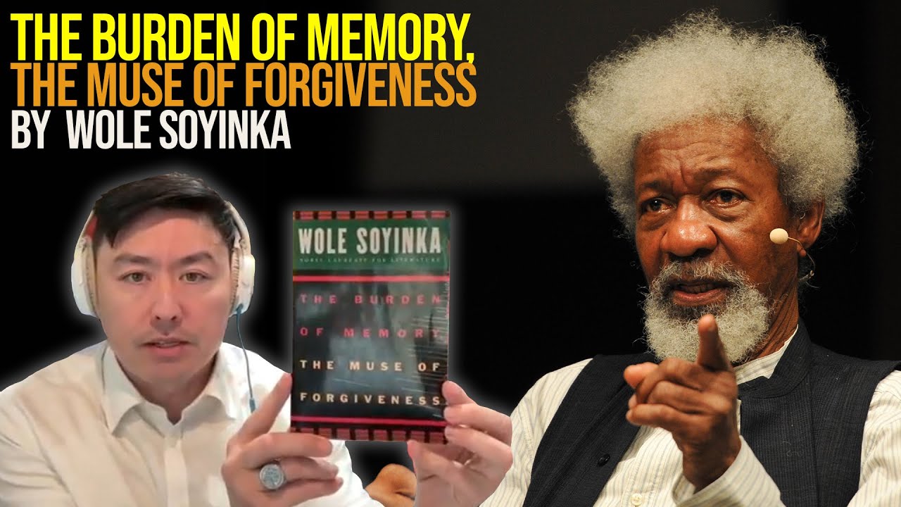 The Burden of Memory, The Muse of Forgiveness by Wole Soyinka - YouTube