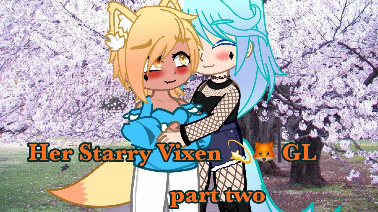 Her Starry Vixen 💫🦊 GL (Omegaverse) gacha club part two - YouTube
