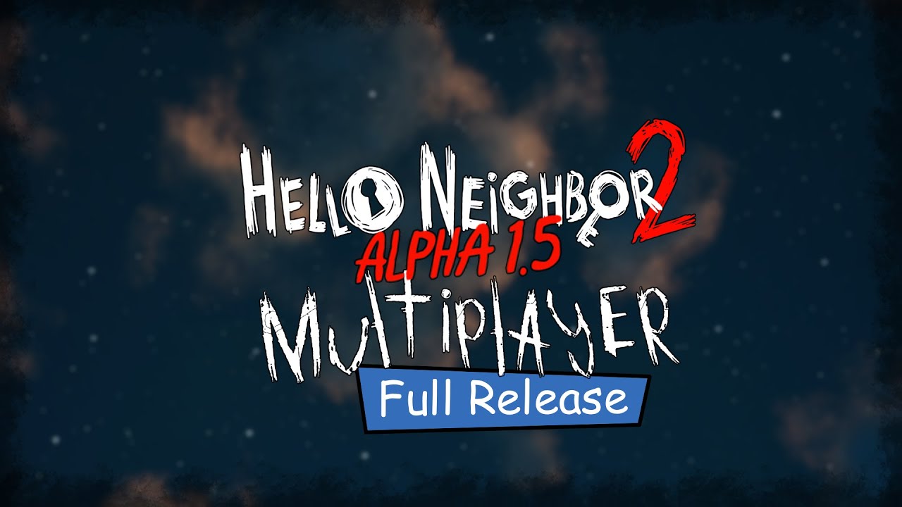 Hello Neighbor 2 Alpha 1.5 Multiplayer Full Release Trailer - YouTube