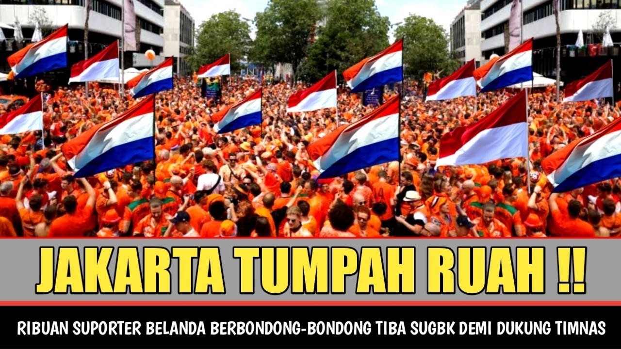 BIKIN MERINDING !! RIBUAN SUPORTER BELANDA BERBONDONG-BONDONG TIBA DI ...
