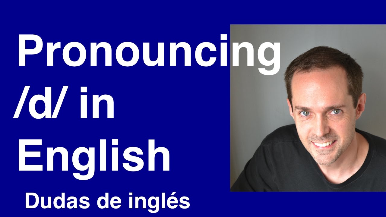 Dudas de inglés: How to pronounce /d/ - YouTube