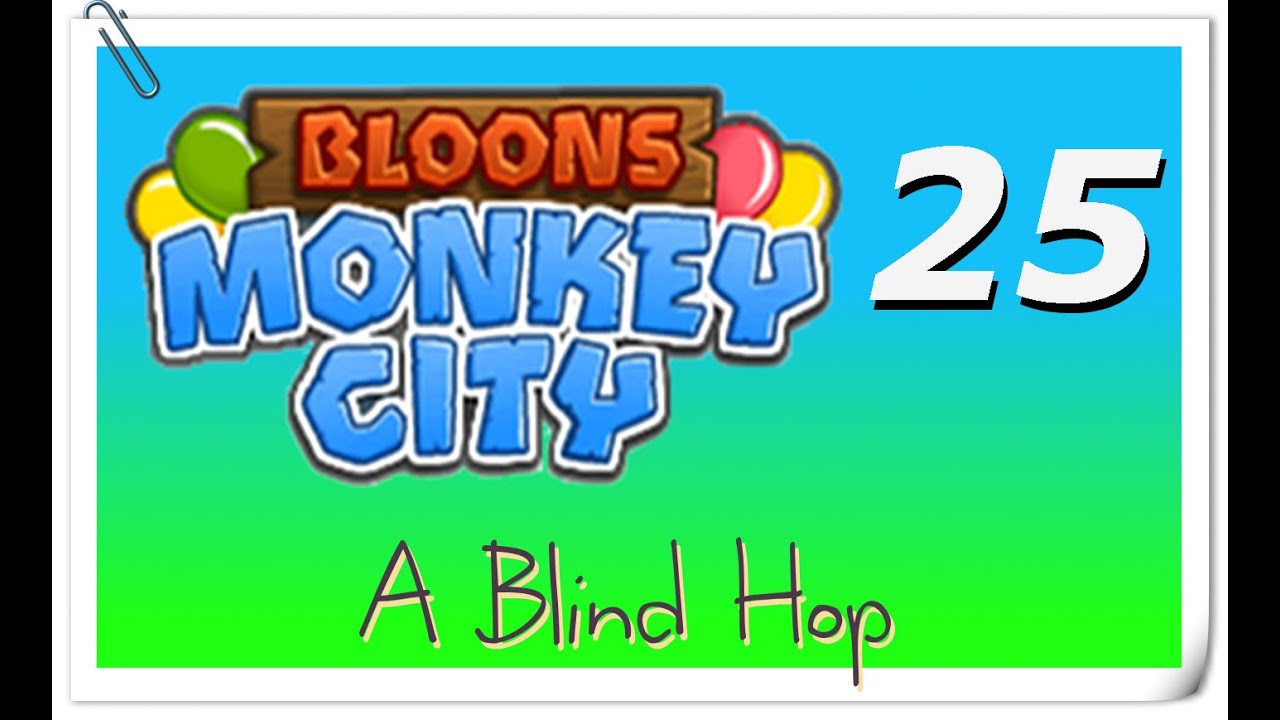A Blind Hop - Bloons Monkey City - Part 25 ("Bloon Beacon") - YouTube