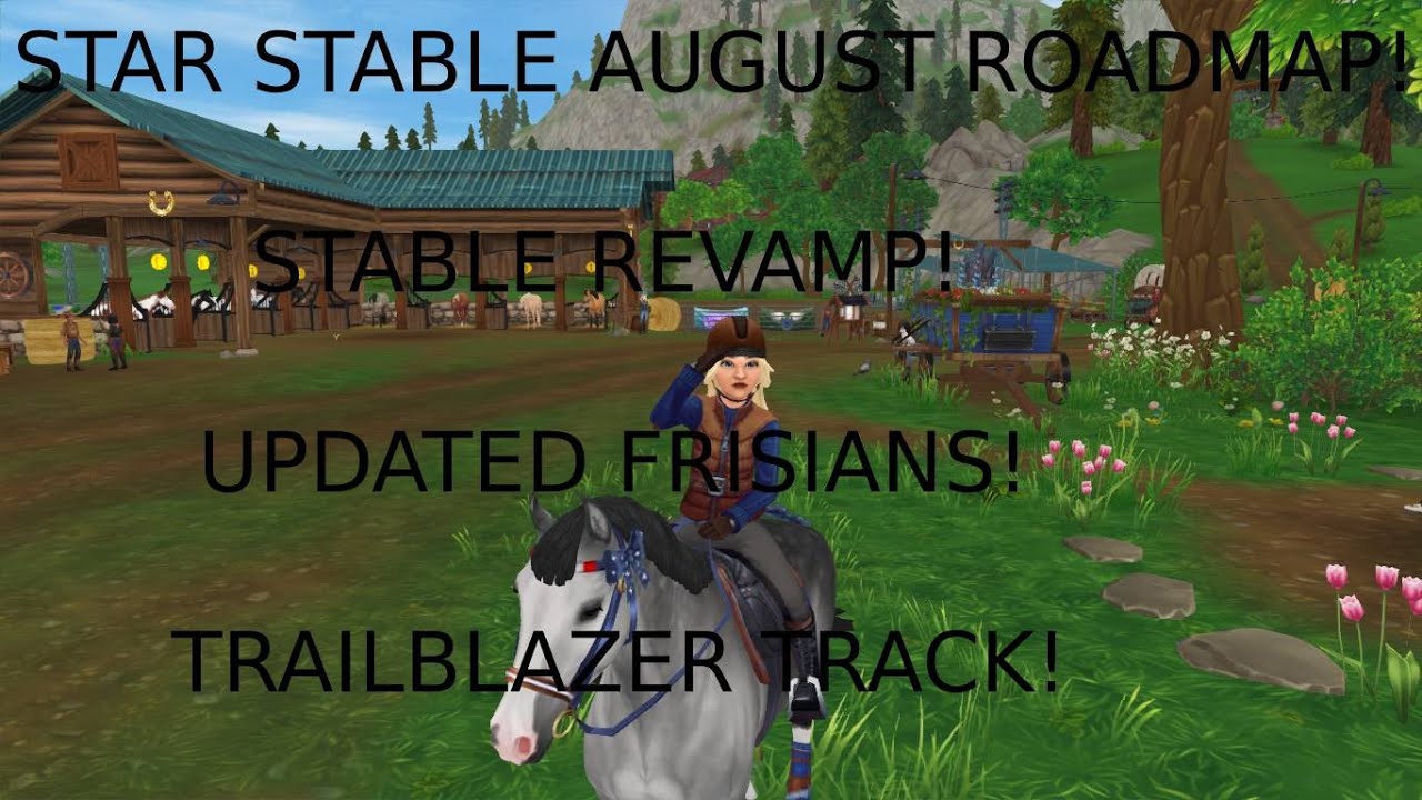 STAR STABLE AUGUST ROADMAP! UPDATES FRISIANS! TRAILBLAZER TRACK! STORY ...