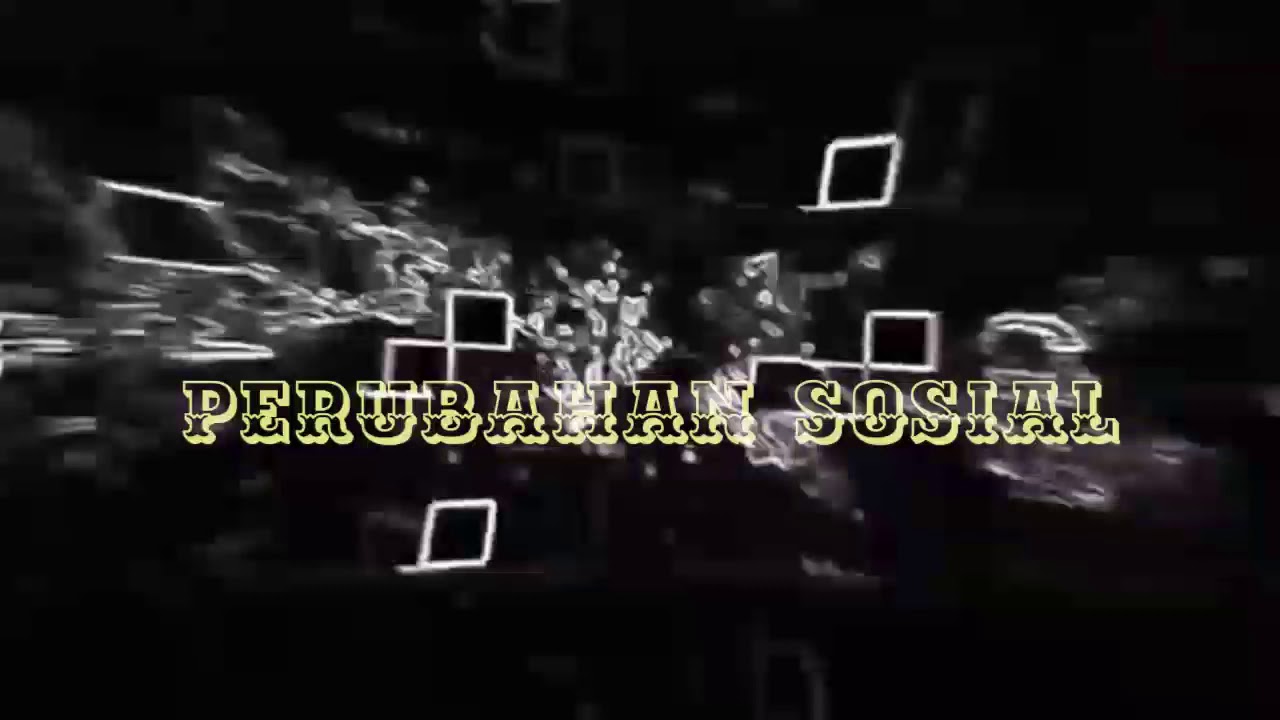 Perubahan Sosial Budaya (Tugas IPS) - SMP N 51 BATAM - YouTube