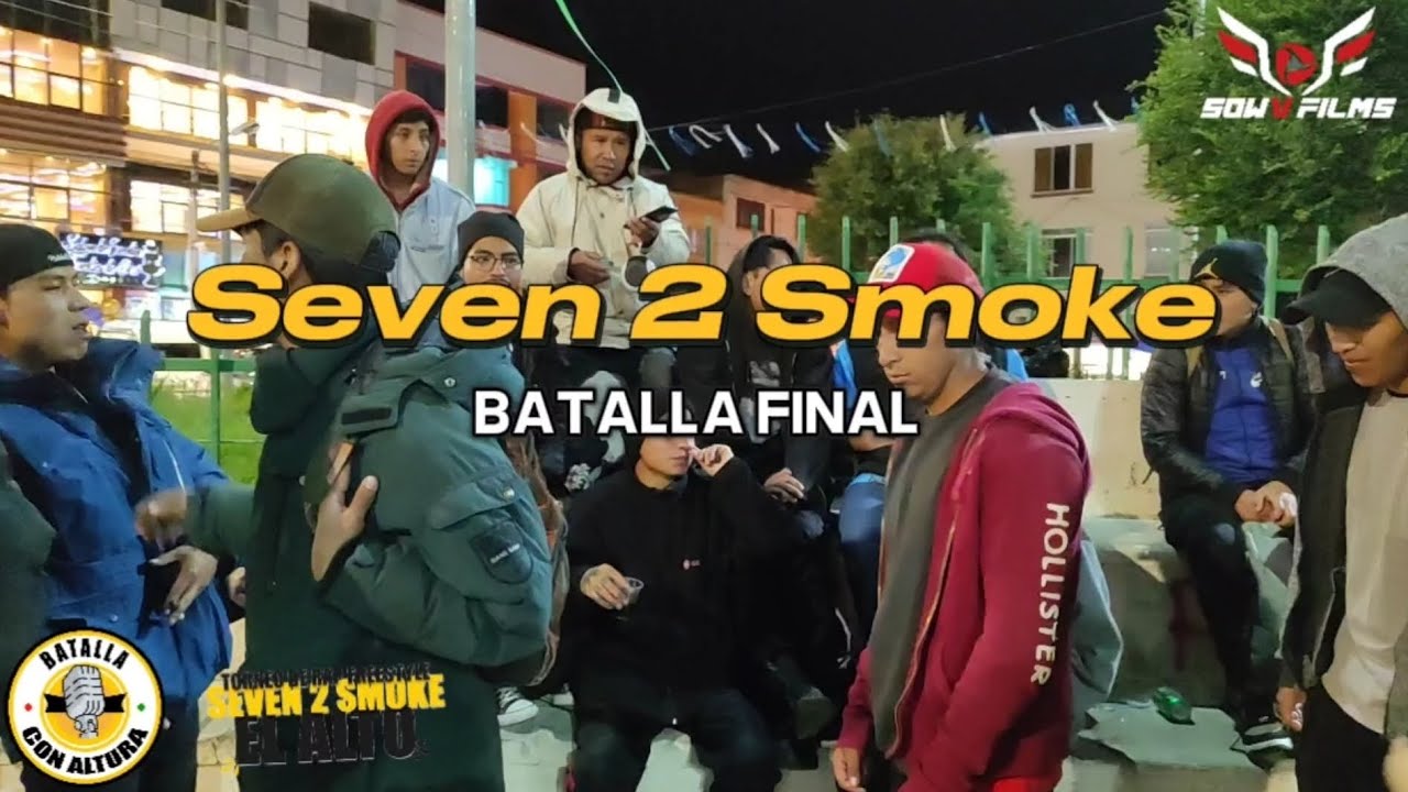 Rap Freestyle Seven 2 Smoke El Alto (Ronda Final) Batalla con Altura 16 ...