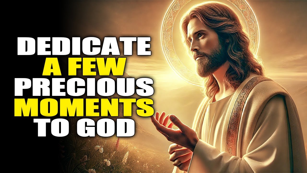 🔴 JESUS SAYS: "Dedicate a Few Precious Moments to God" | God Loves You ...