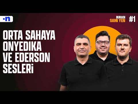 Galatasaray’da orta sahada uygun profil Onyedika mı Ederson mu Ugarte mi? | Ilgaz, Sinan, Berk | #1