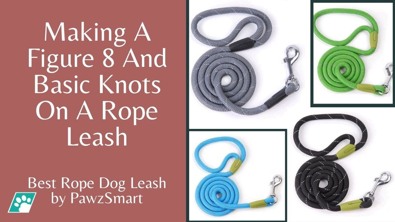 Making A Figure 8 And Basic Knots On A Rope Leash - Best Rope Dog Leash ...
