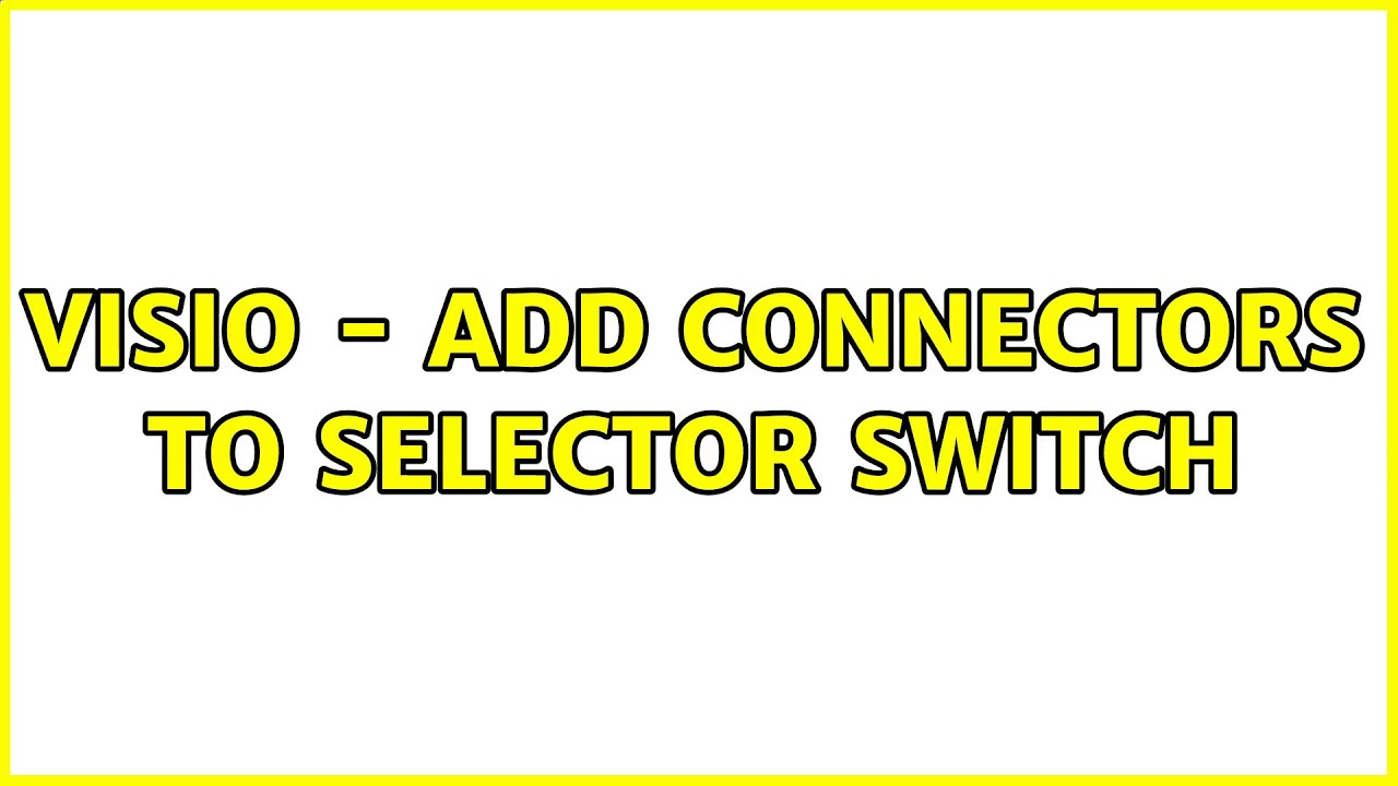 Visio - add connectors to Selector Switch - YouTube