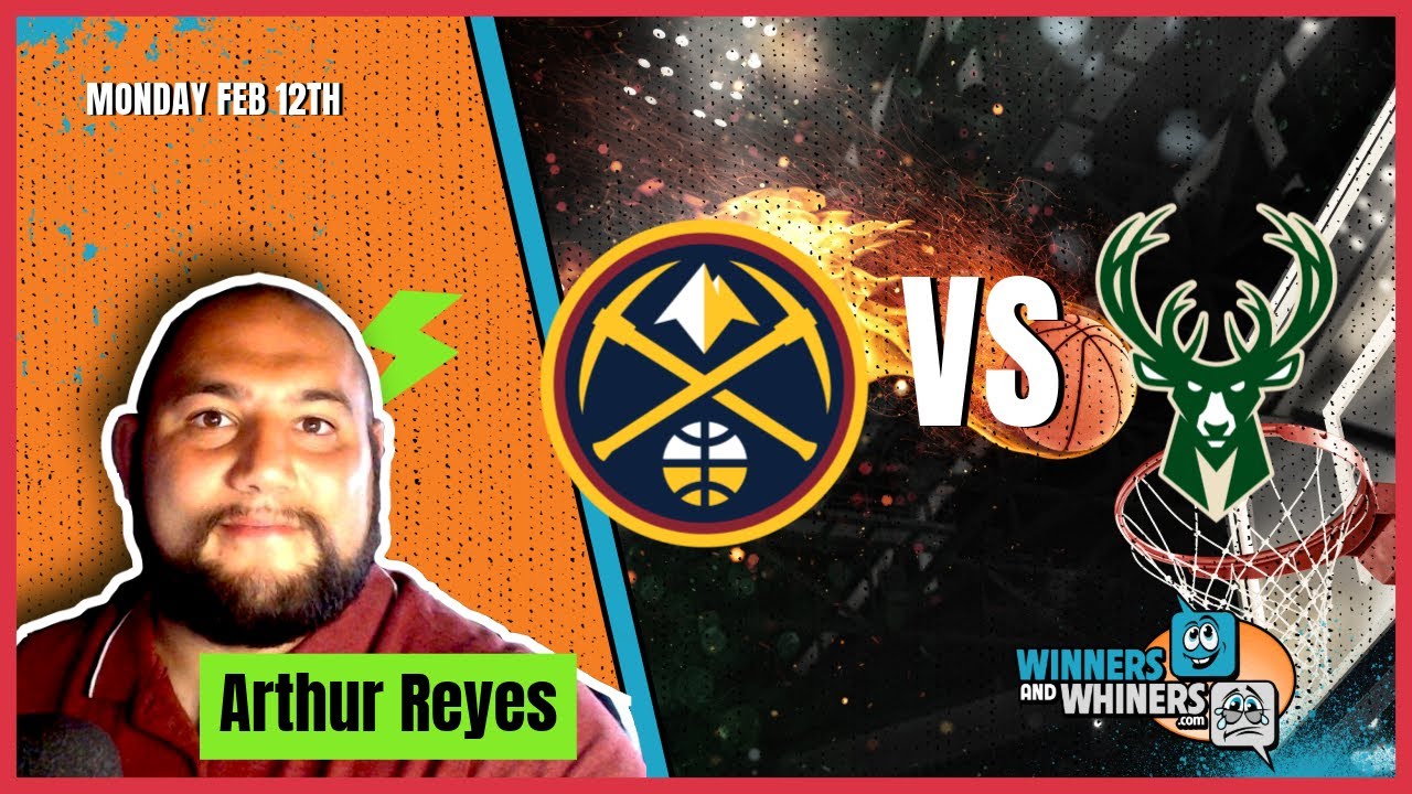 Nuggets vs Bucks, 2/12/2024: NBA Free Betting Pick From Arthur Reyes ...