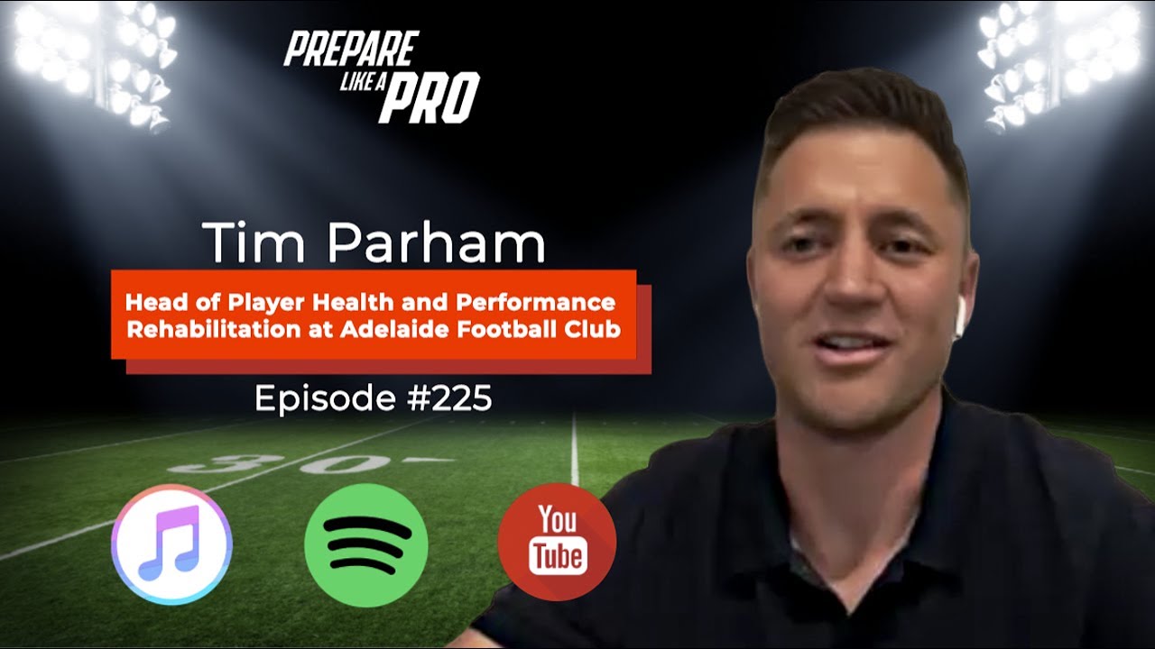 #225 - Tim Parham, Head of Player Health and Performance Rehabilitation ...