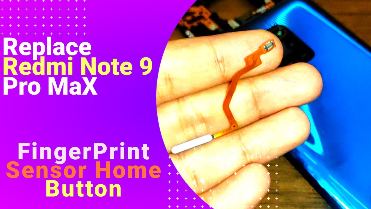 Revive Your Redmi Note 9S Pro Max: Replace the Fingerprint Sensor Like ...