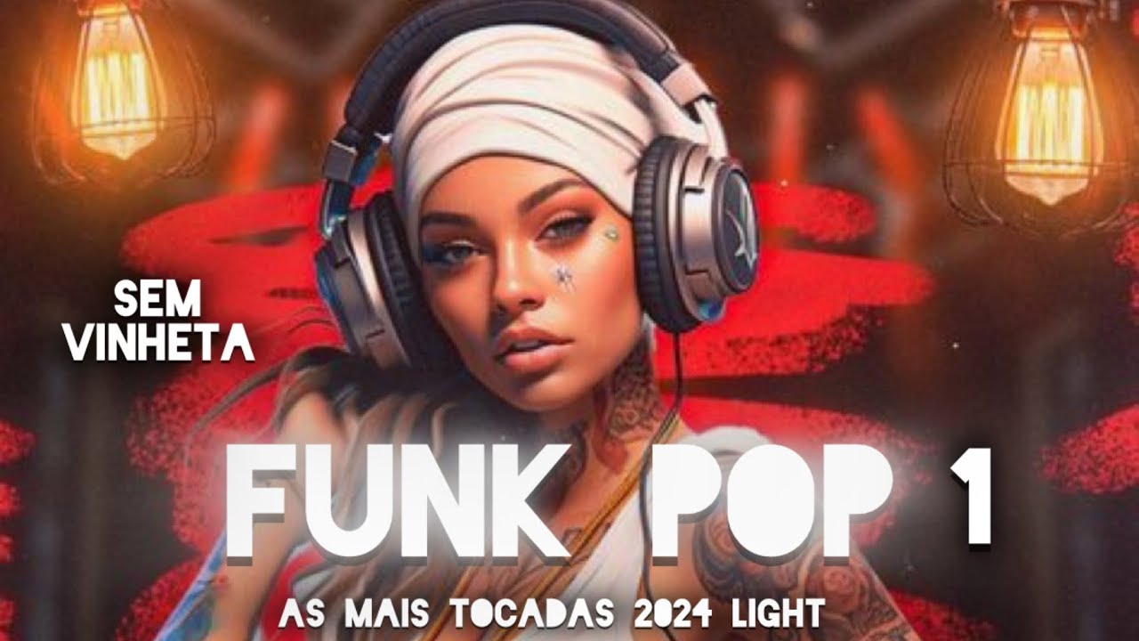 FUNK POP 1 AS MAIS TOCADAS DE 2024⚡️Sem Vinheta Light - YouTube