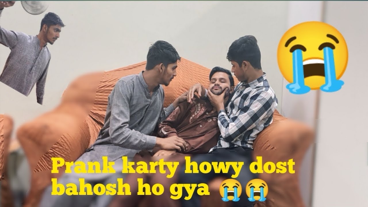 Prank karty howy dost bahosh ho gya 🥲 Sara kam kharb ho gya #prankvlog ...