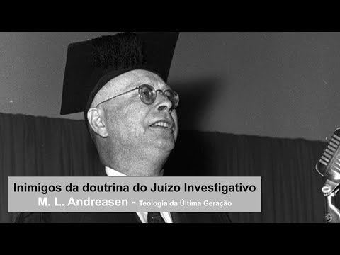 Inimigos da doutrina do Juízo Investigativo - M L Andreasen e Teologia ...
