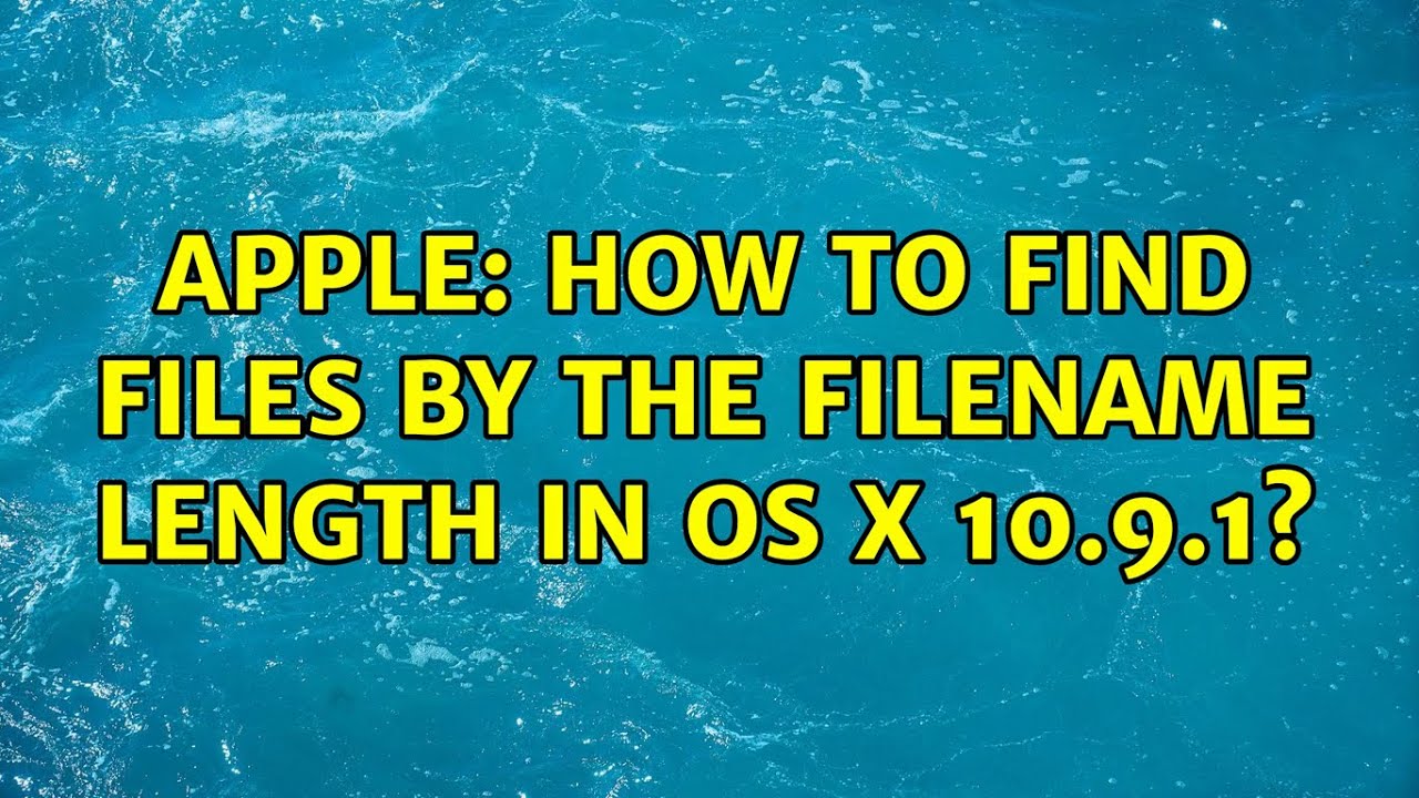 Apple: How to find files by the filename length in OS X 10.9.1? (3 ...