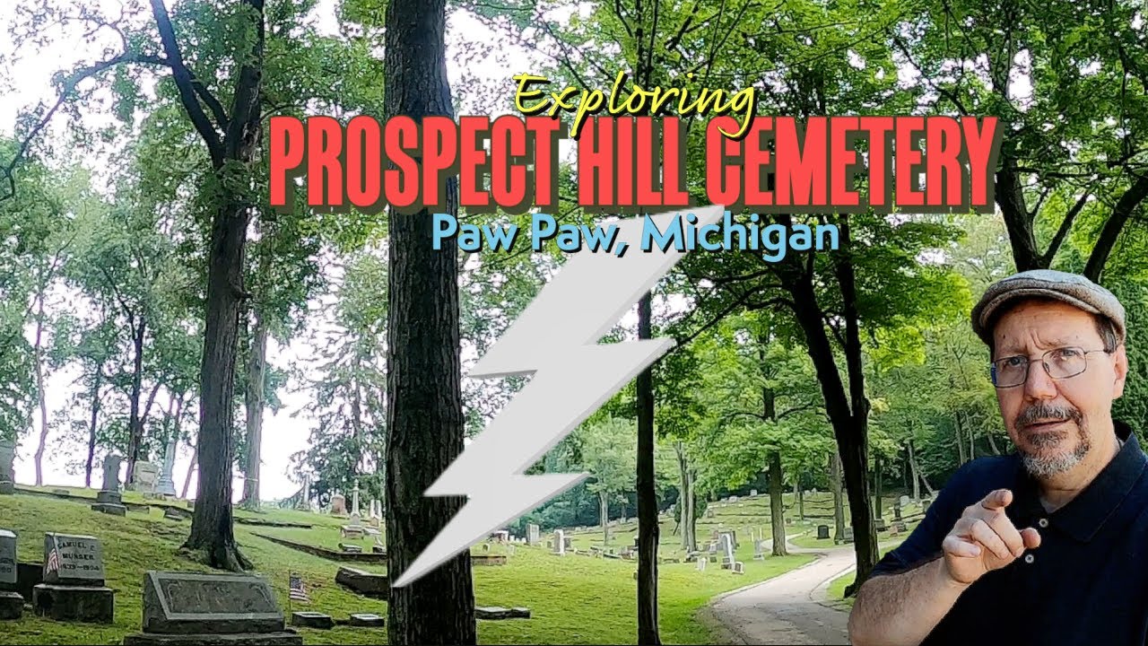 Exploring Prospect Hill Cemetery - Paw Paw, Michigan - YouTube