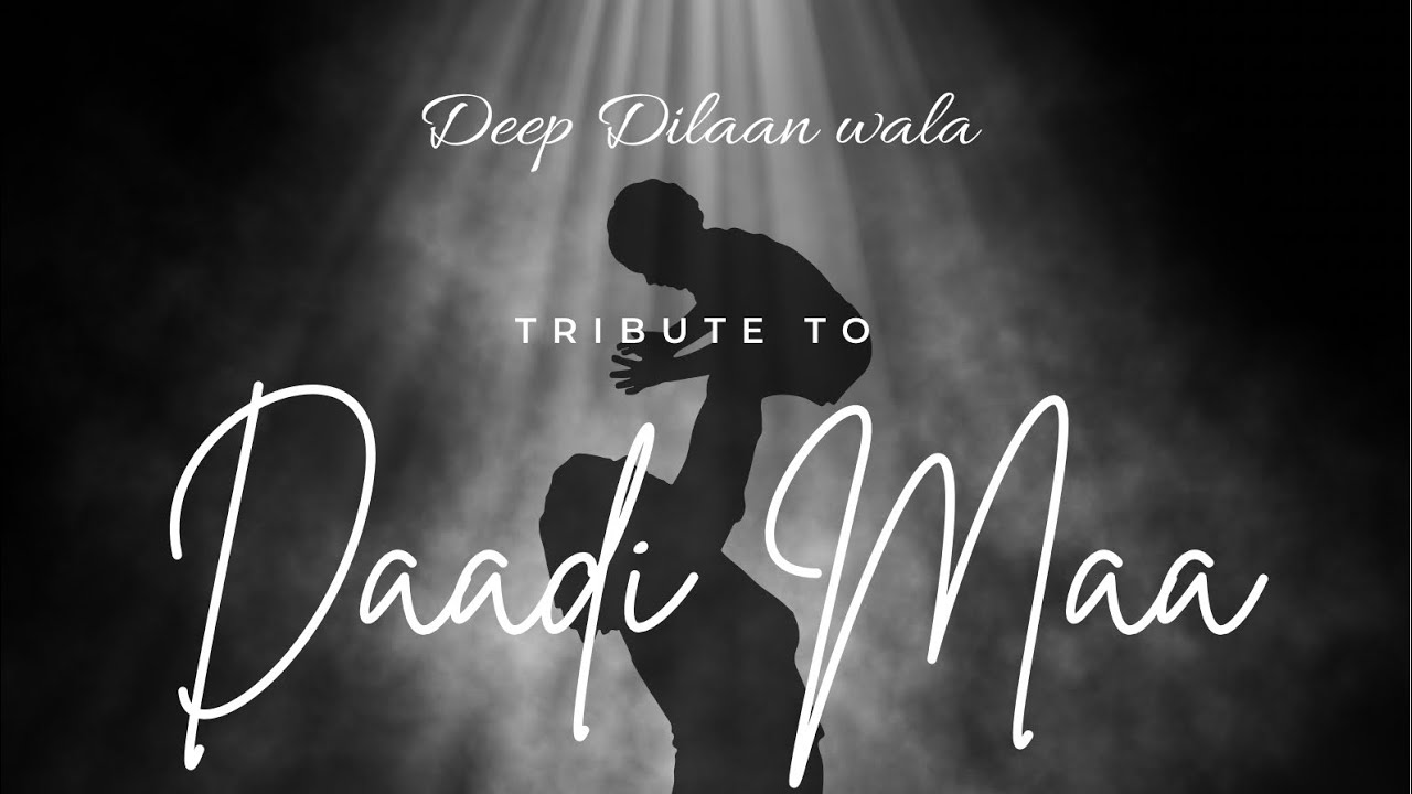 Tribute to Daadi Maa♥️🥺 | DEEP DILAAN WALA | K STYLE MUSIC | New ...