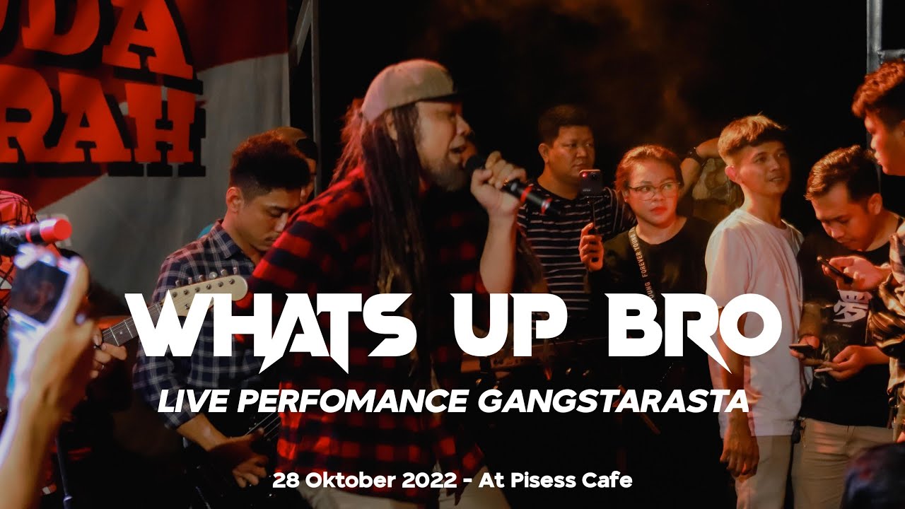 WHATS UP BRO - Live Performance Gangstarasta - 28 Oktober 2022 At ...