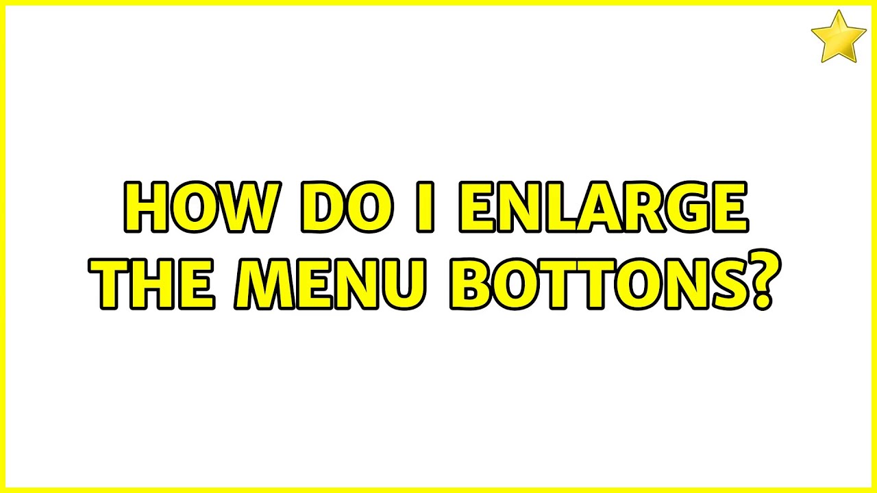 How Do I Enlarge The Menu Bottons YouTube How Do I Enlarge The Menu Bottons YouTube