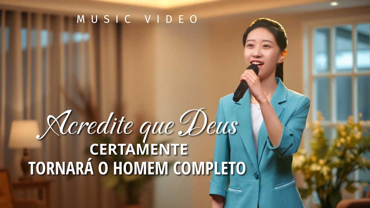 Música gospel "Acredite que Deus certamente tornará o homem completo ...