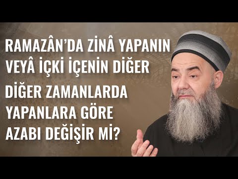 Ramazân'da Zinâ Yapanın veyâ İçki İçenin Diğer Zamanlarda Yapanlara Göre Azabı Değişir mi?