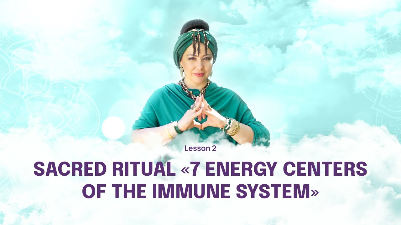 Lesson 2. Part 2. Sacred ritual ‘Seven Energy Centers of the Immune ...