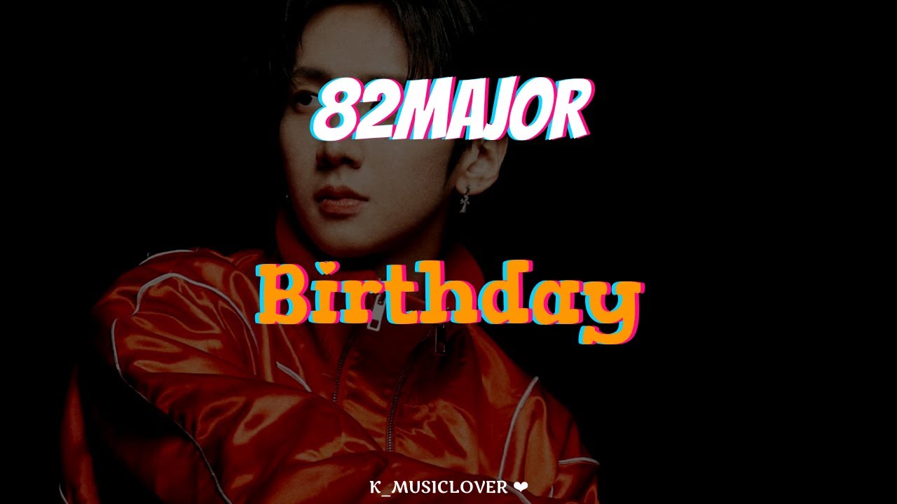 82MAJOR (82메이저) - Birthday [TRADUÇÃO] - YouTube