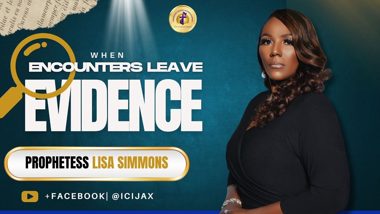 WHEN ENCOUNTERS LEAVE EVIDENCE | MIDWEEK | PROPHETESS LISA SIMMONS ...