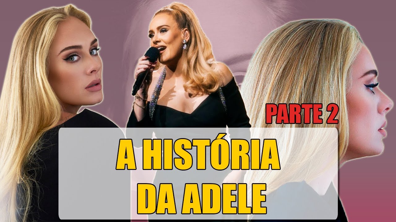 A HISTÓRIA da ADELE PARTE 2 - YouTube