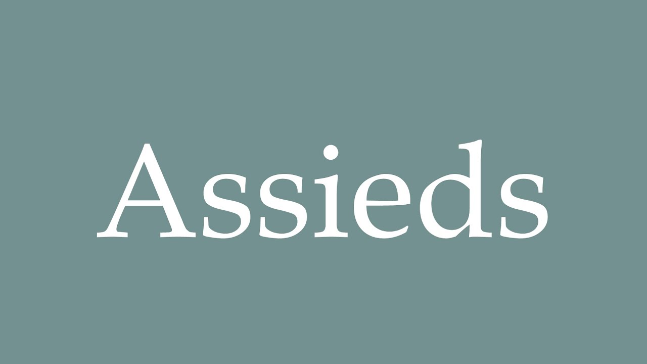How to Pronounce ''Assieds'' Correctly in French - YouTube