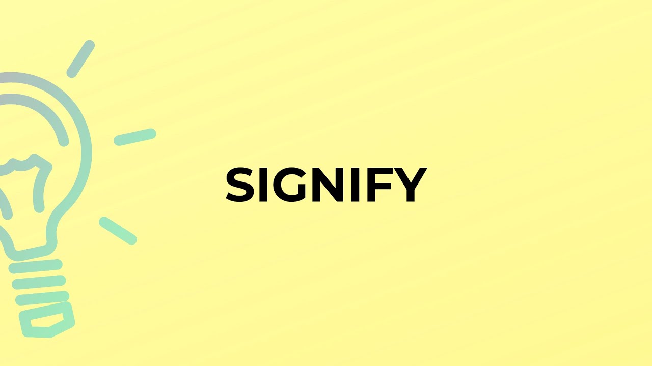 What is the meaning of the word SIGNIFY? - YouTube