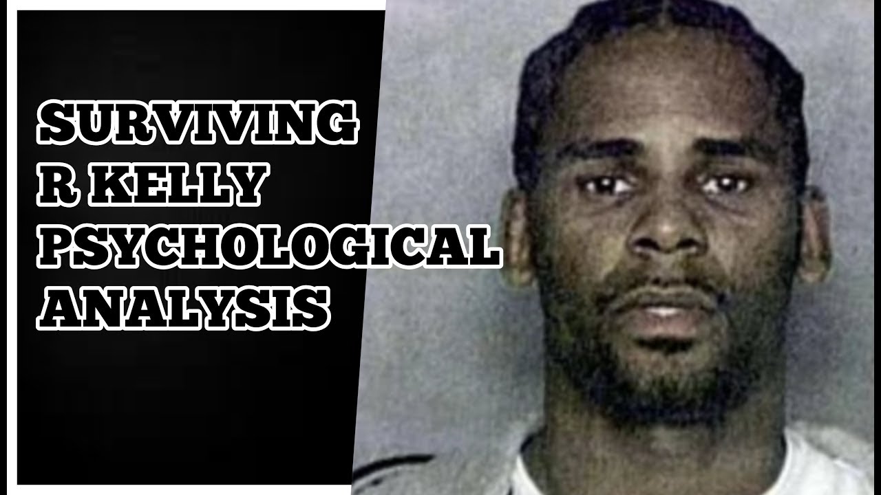 SURVIVING R KELLY ; PSYCHOLOGICAL ANALYSIS - YouTube